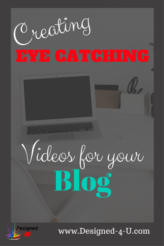 Creating Eye Catching Videos For Your Website – Designed 4 U